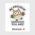 Be Proud Of Whooo You Are Funny Owl Pun Sticker | Zazzle