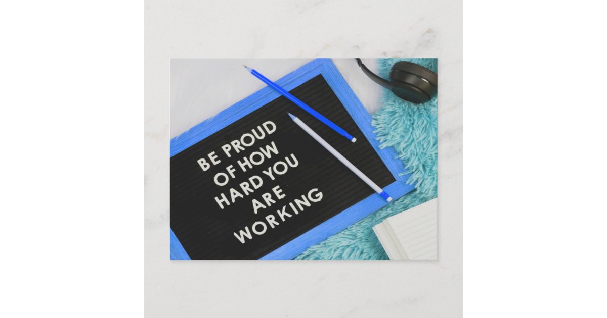 Be Proud of Working Hard, Motivational Postcard | Zazzle