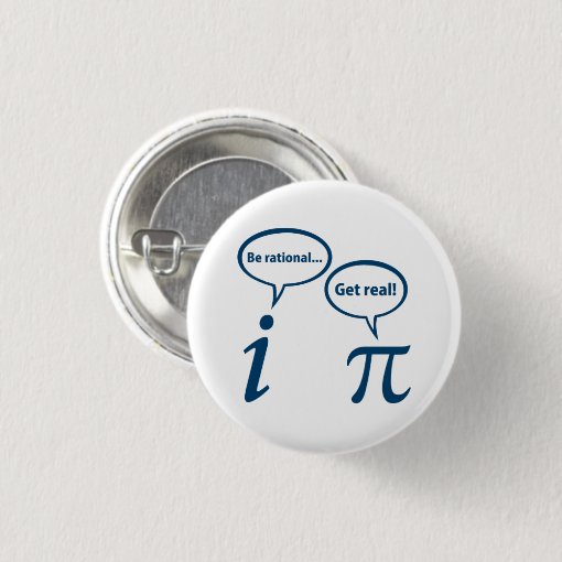 Be Rational Get Real Imaginary Math Pi Button | Zazzle