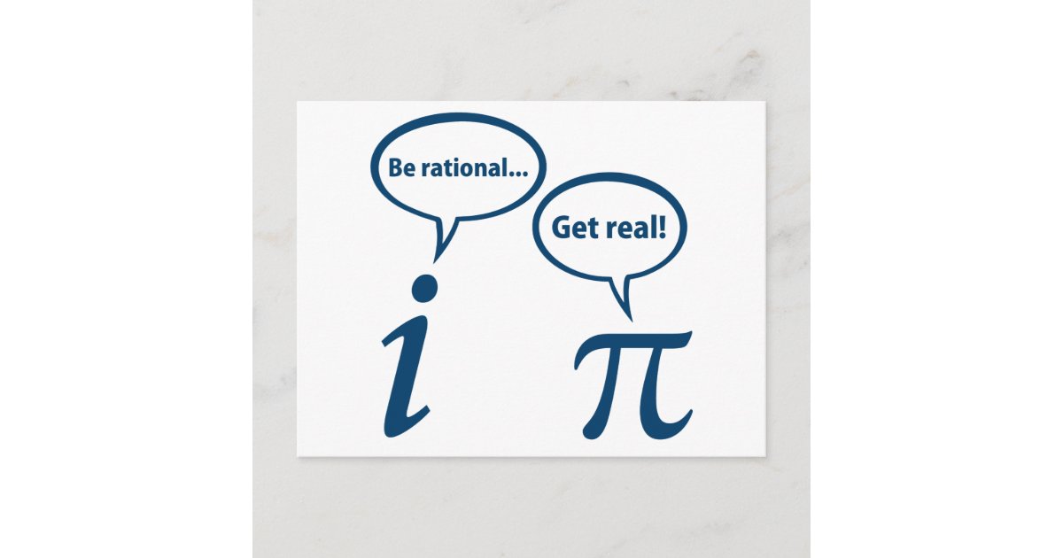 Be Rational Get Real Imaginary Math Pi Postcard | Zazzle
