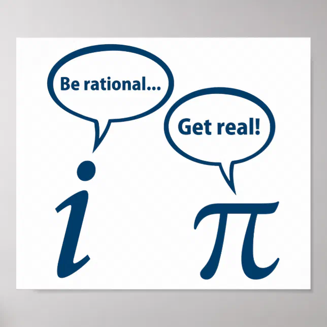 Be Rational Get Real Imaginary Math Pi Poster | Zazzle