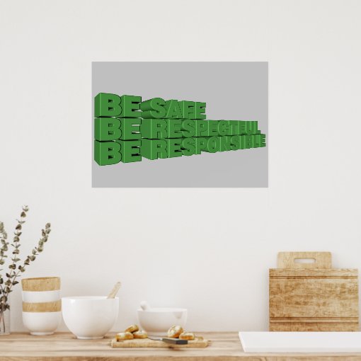 Be Safe, Respectful, and Responsible Poster | Zazzle