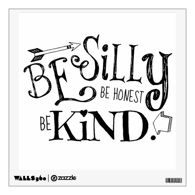 Be Silly, Be Honest, Be Kind Wall Decal | Zazzle