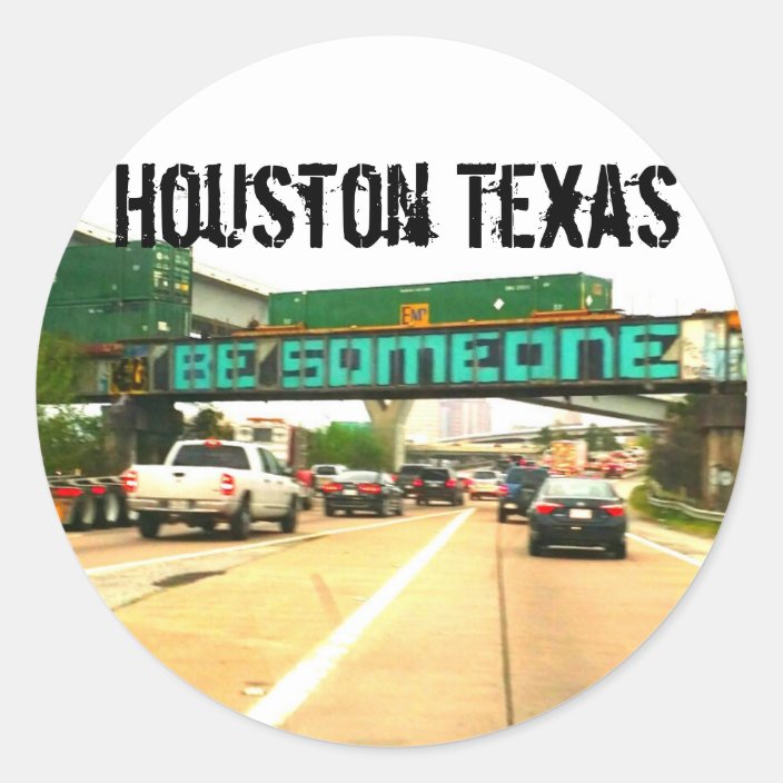 Be Someone Houston Texas Classic Round Sticker | Zazzle.com