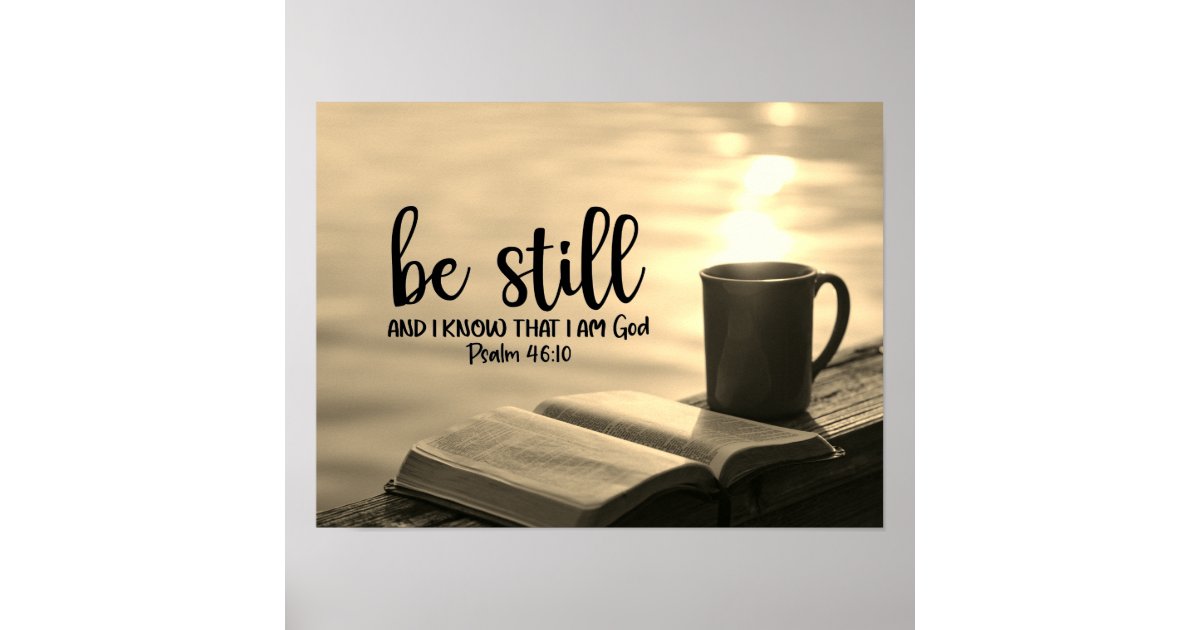 Be Still and Know that I Am God Bible Poster | Zazzle