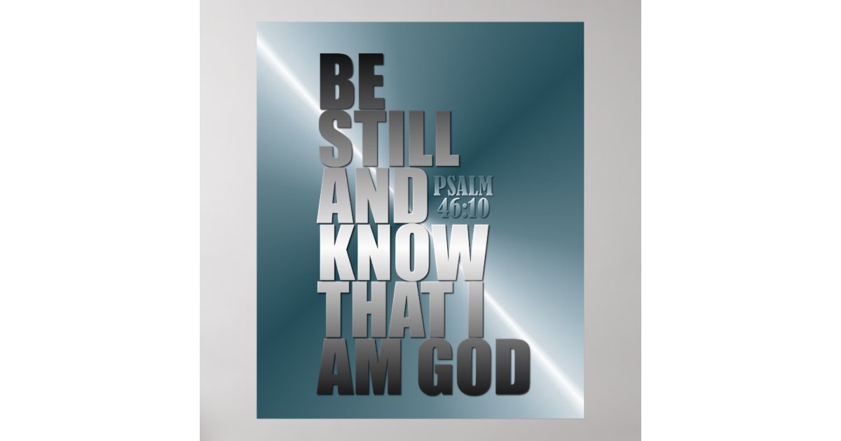Be Still and Know That I Am God Poster | Zazzle