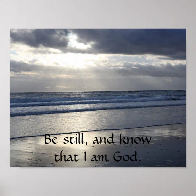 Be Still and Know that I Am God, Psalm 46 Poster | Zazzle