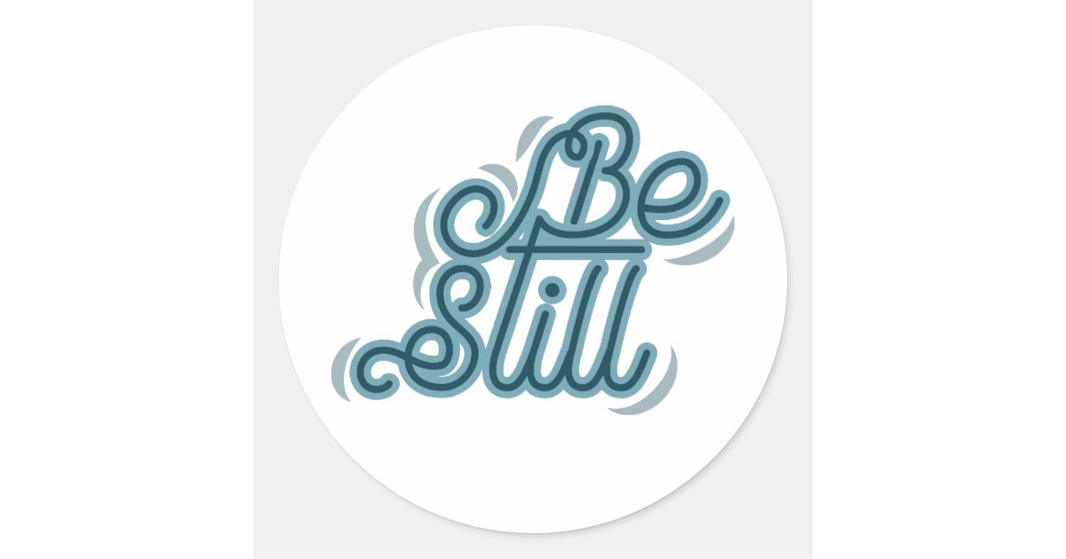 Be Still Classic Round Sticker | Zazzle