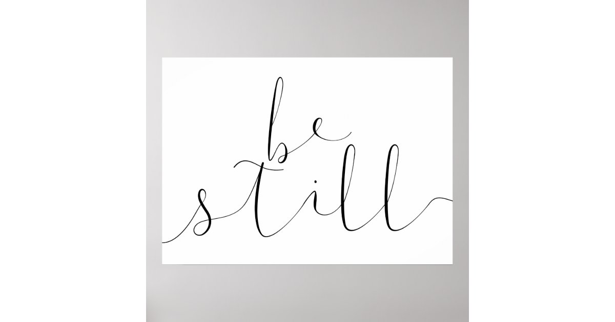BE STILL POSTER | Zazzle