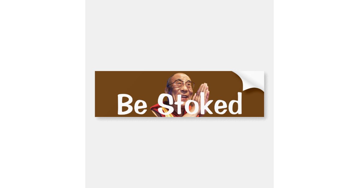 Be Stoked Bumper Sticker | Zazzle