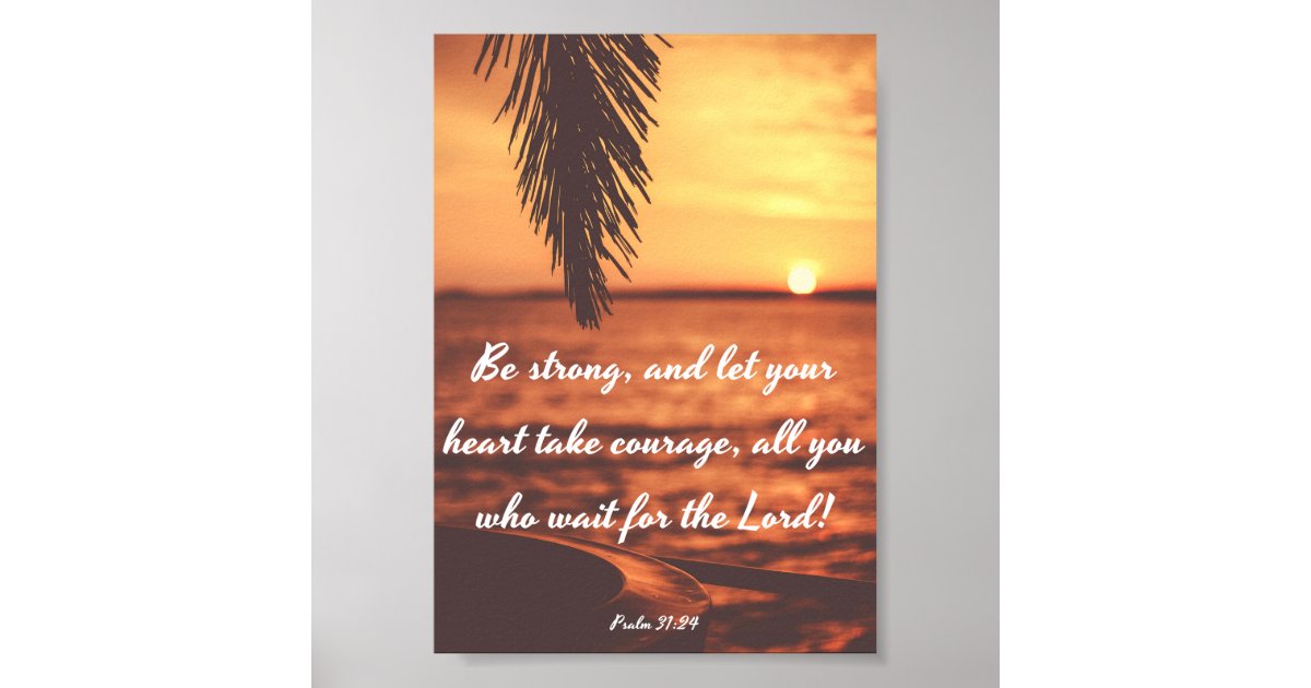 Be strong, and let your heart take courage - Bible Poster | Zazzle