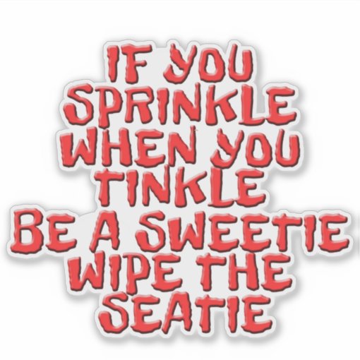 Be Sweetie Wipe Seatie Bathroom Humor Stickers | Zazzle