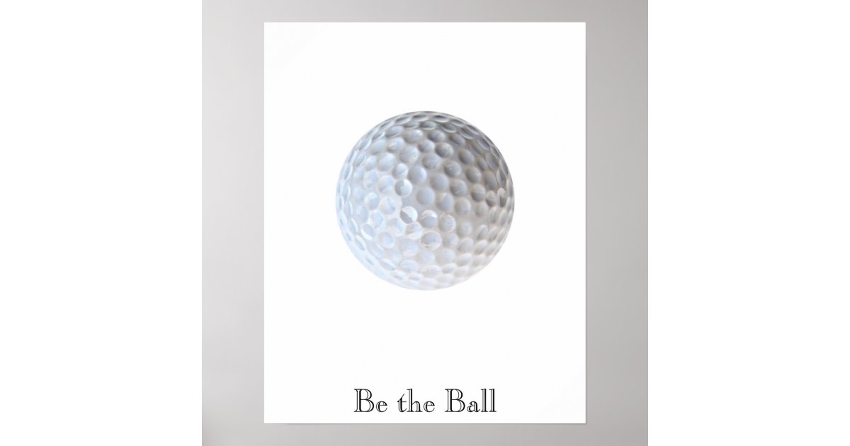 Be the Ball Motivational Golf Poster | Zazzle