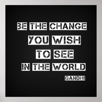 Be the Change Poster | Zazzle