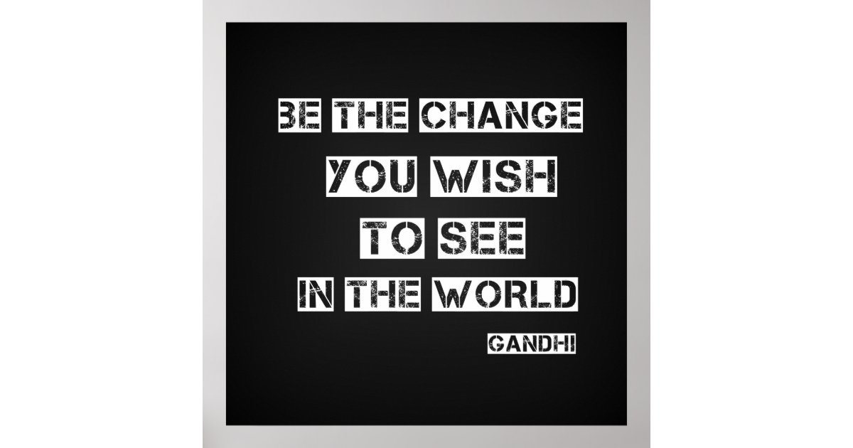 Be the Change Poster | Zazzle