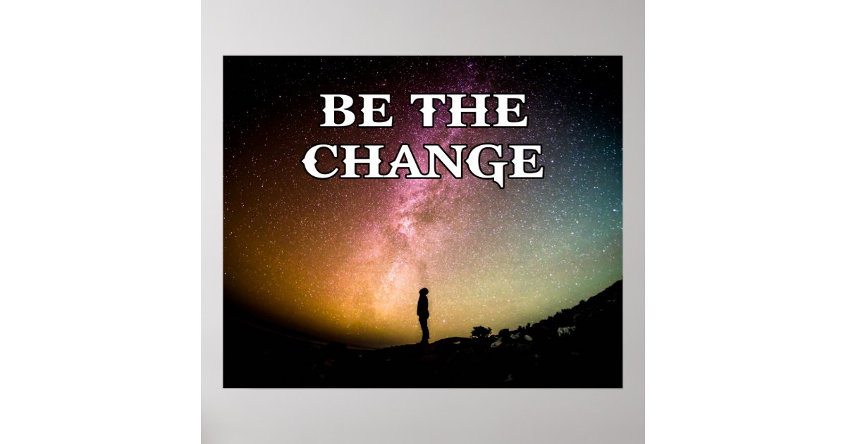 Be the Change Poster | Zazzle
