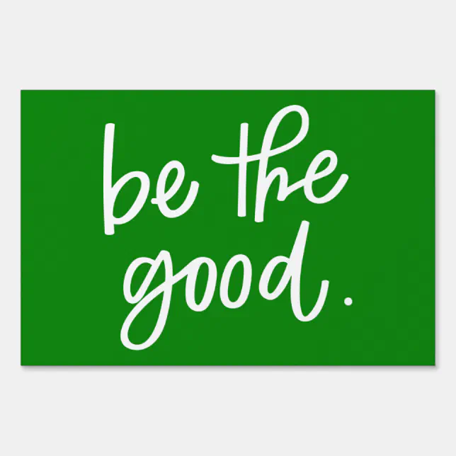 Be The Good Sign | Zazzle