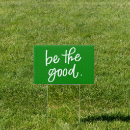 Be The Good Sign | Zazzle