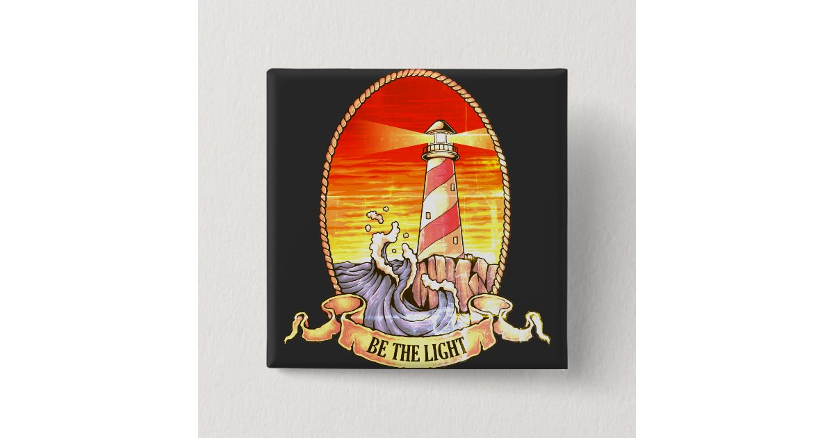 Be the Light Lighthouse Button | Zazzle