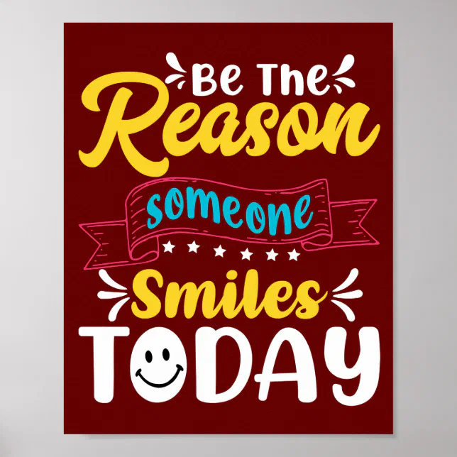 Be The Reason Someone Smiles Today Inspirational Poster | Zazzle
