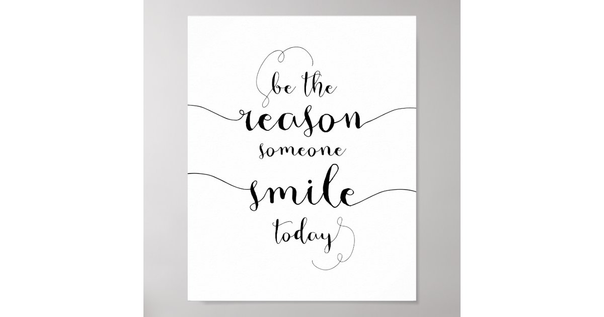 Be The Reason Someone Smiles Today motivational Poster | Zazzle