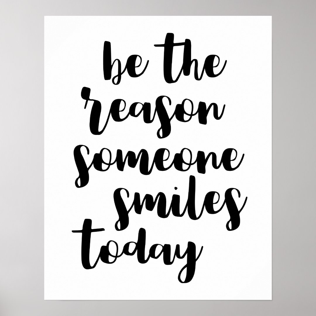 Be The Reason Someone Smiles Today Poster | Zazzle