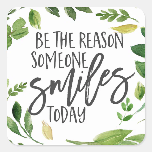 Be the reason someone smiles today quote square sticker | Zazzle