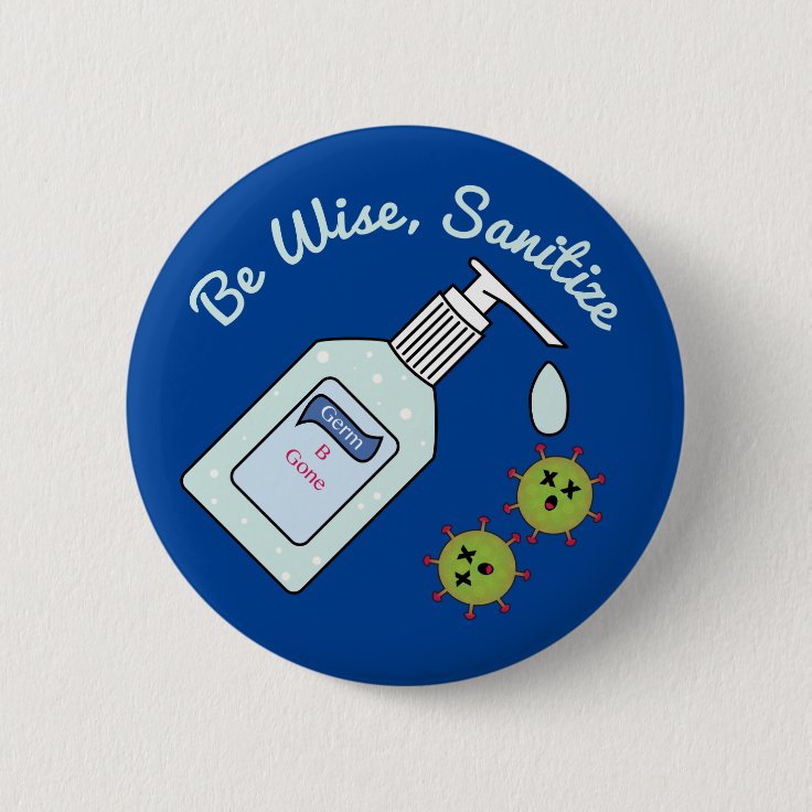 Be Wise Sanitize Funny Hand Hygiene Button | Zazzle