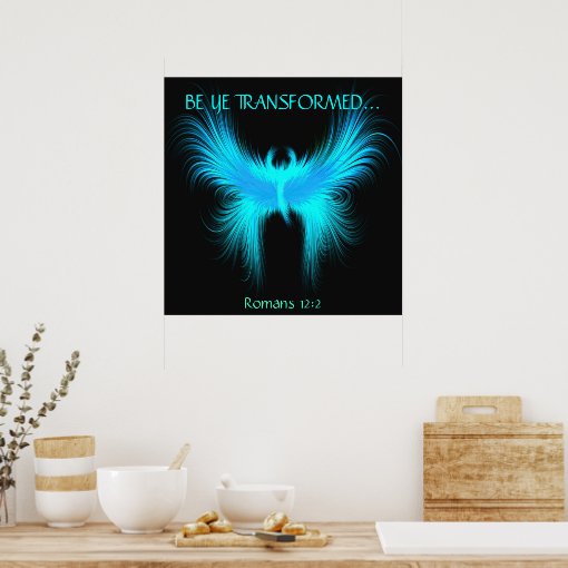 BE YE TRANSFORMED... Religious posters | Zazzle