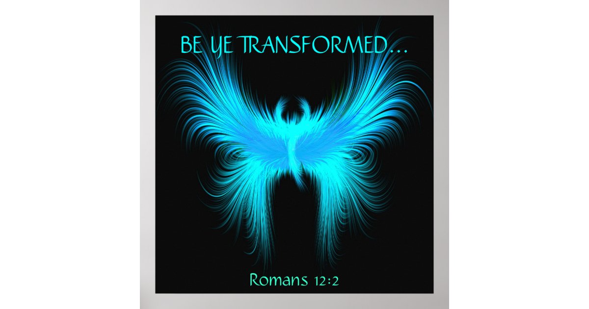 BE YE TRANSFORMED... Religious posters | Zazzle