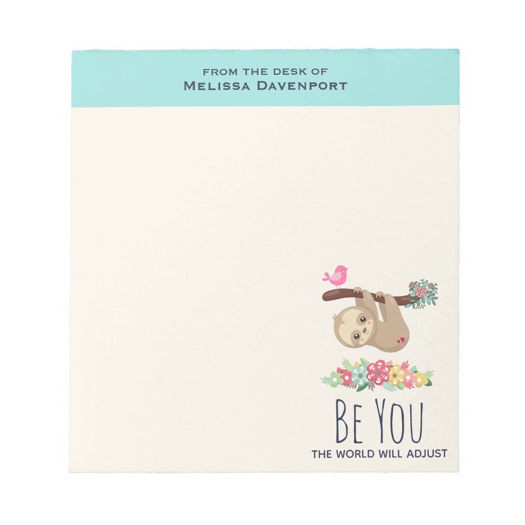 Be You The World Will Adjust Funny Saying Sloth Notepad | Zazzle