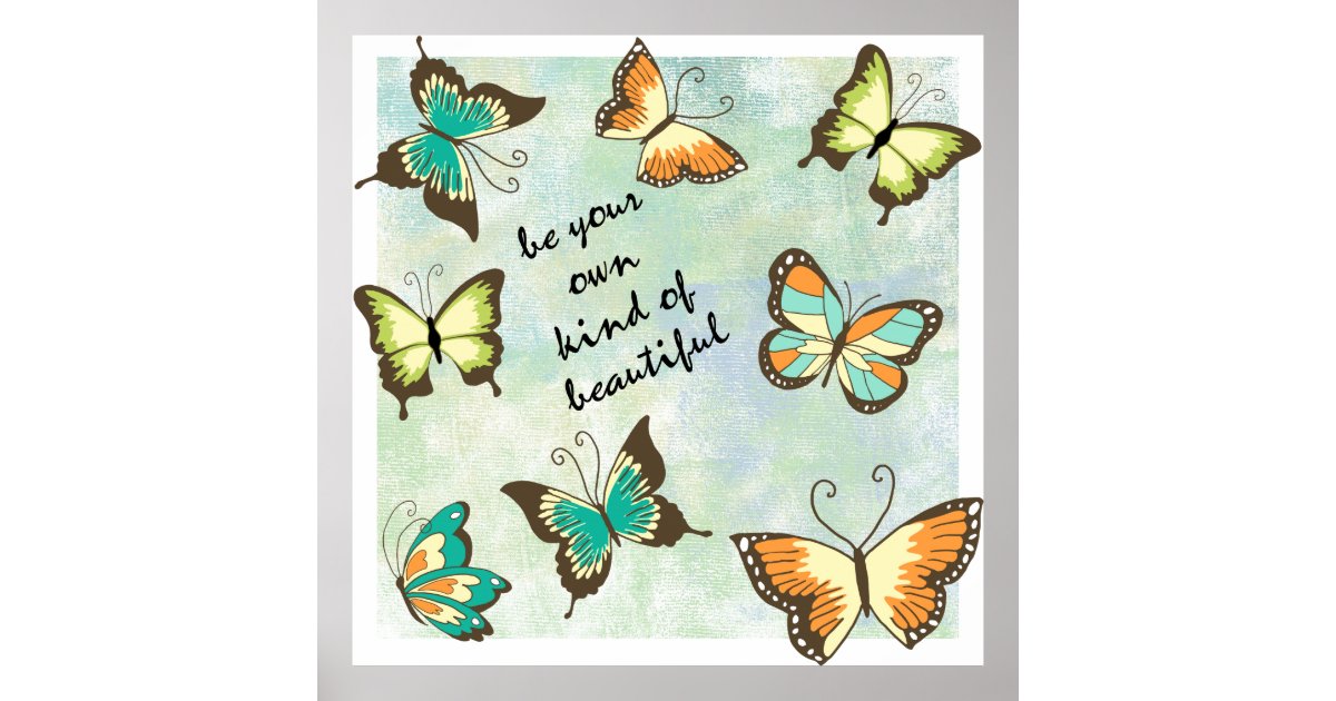 Be Your Own Beautiful Butterflies Poster | Zazzle