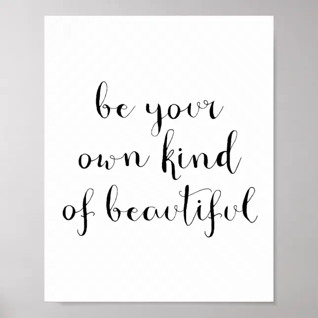 Be your own kind of beautiful poster | Zazzle