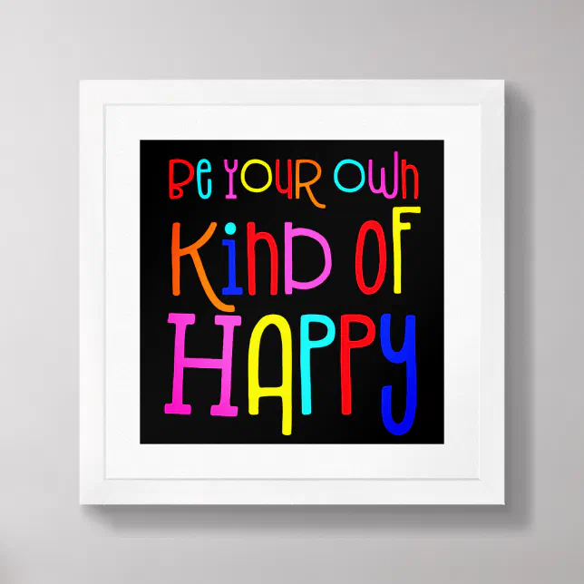 Be Your own Kind of Happy Colorful Quote Black Framed Art | Zazzle