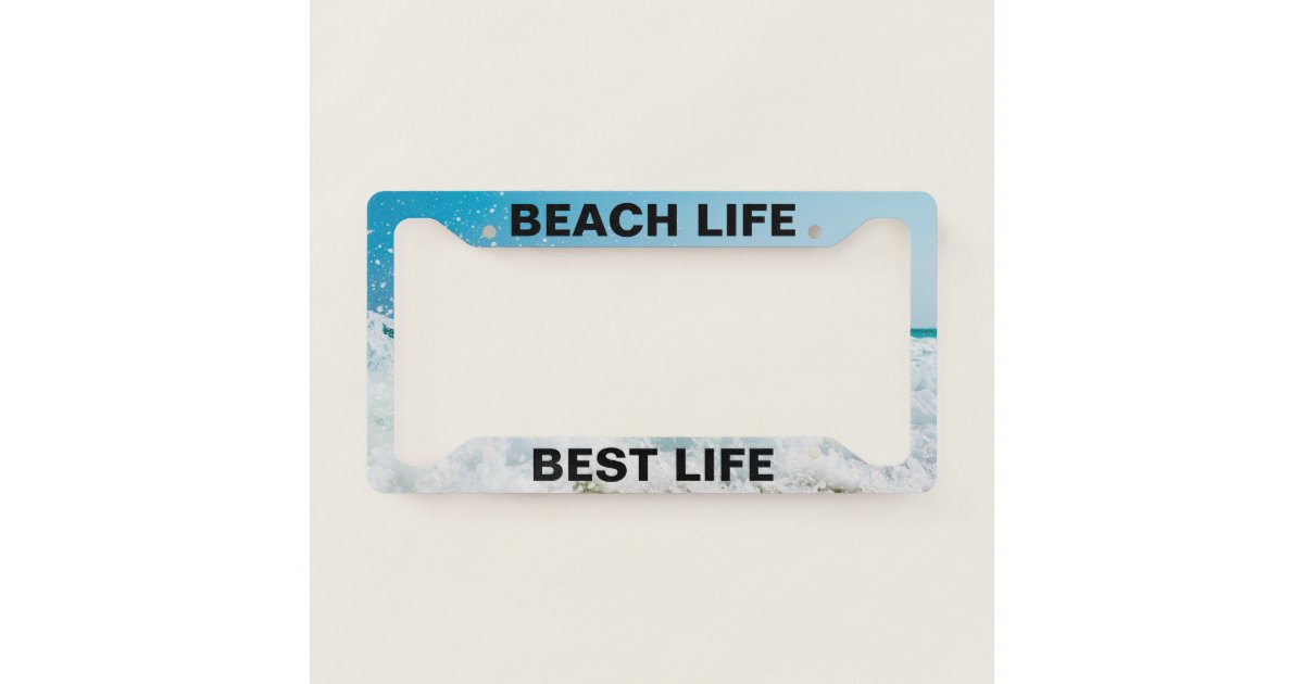 Beach Life Best Life License Plate Frame | Zazzle