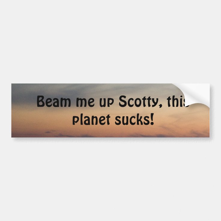 Beam me up Scotty... Bumper Sticker | Zazzle
