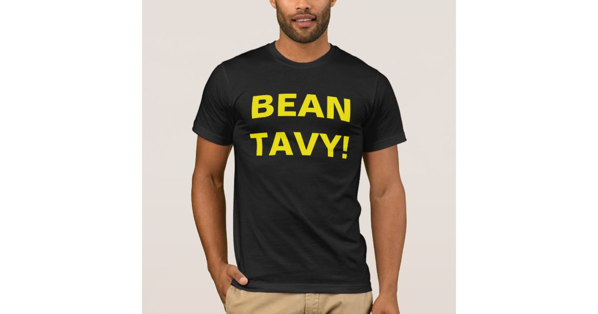 BEAN TAVY! T-Shirt | Zazzle
