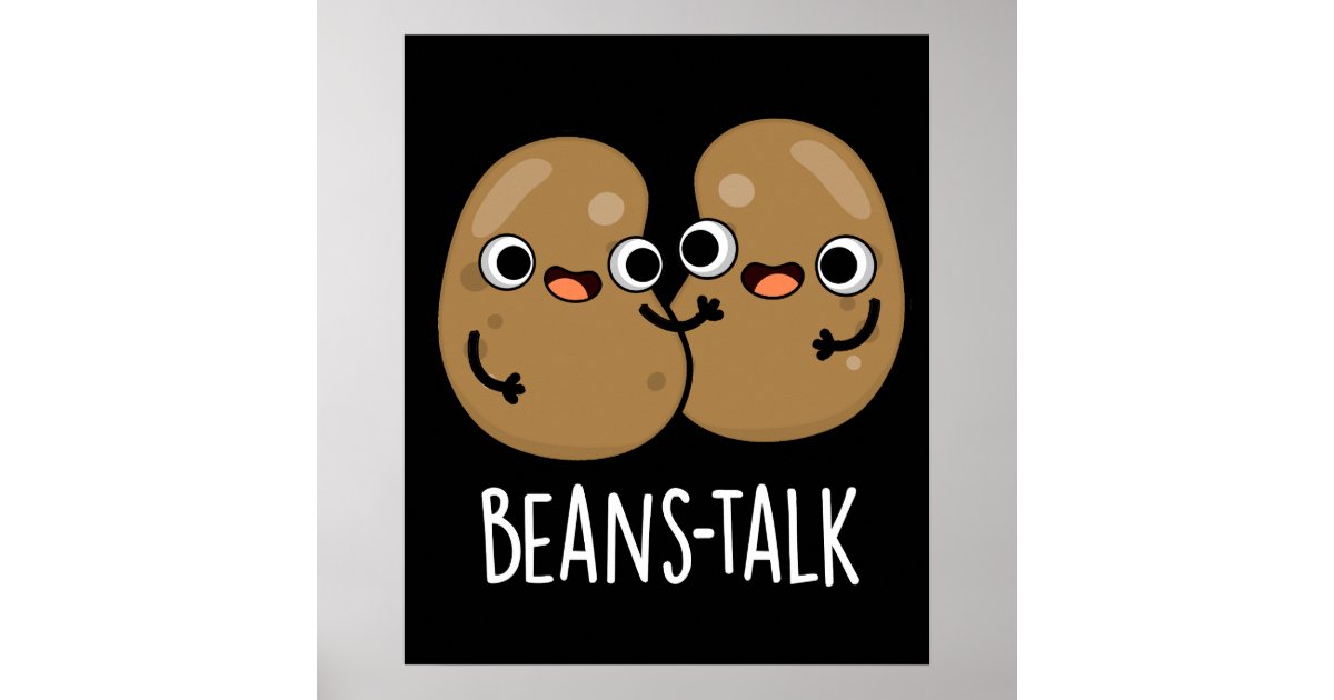 Beans Talk Funny Veggie Bean Pun Dark BG Poster | Zazzle
