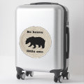 Bear Wild Animal Be Brave Little One Kid's Room Sticker | Zazzle