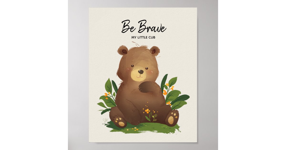 Bear • Woodland Animal Be Brave Illustration Poster | Zazzle