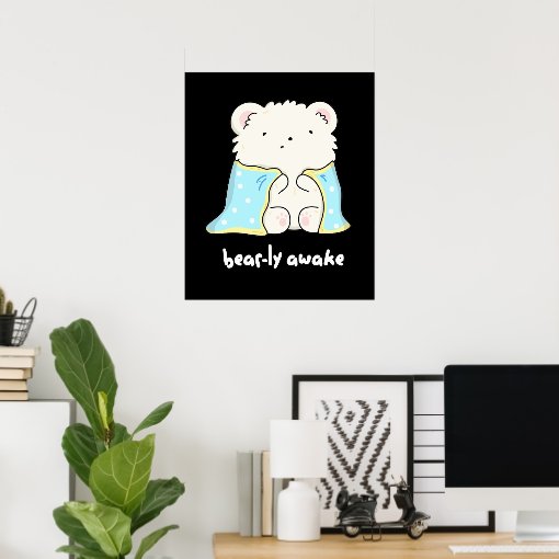 Bearly Awake Funny Sleepy Bear Pun Dark BG Poster | Zazzle