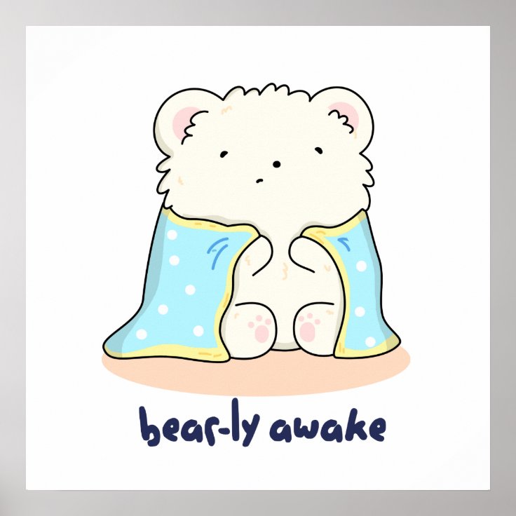 Bearly Awake Funny Sleepy Bear Pun Poster | Zazzle