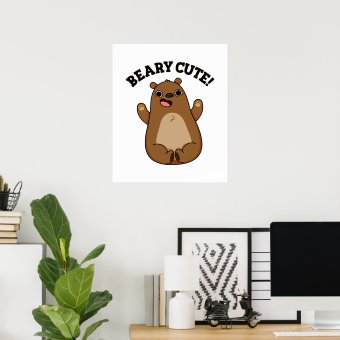 Beary Cute Teddy Bear Pun Poster | Zazzle