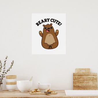 Beary Cute Teddy Bear Pun Poster | Zazzle