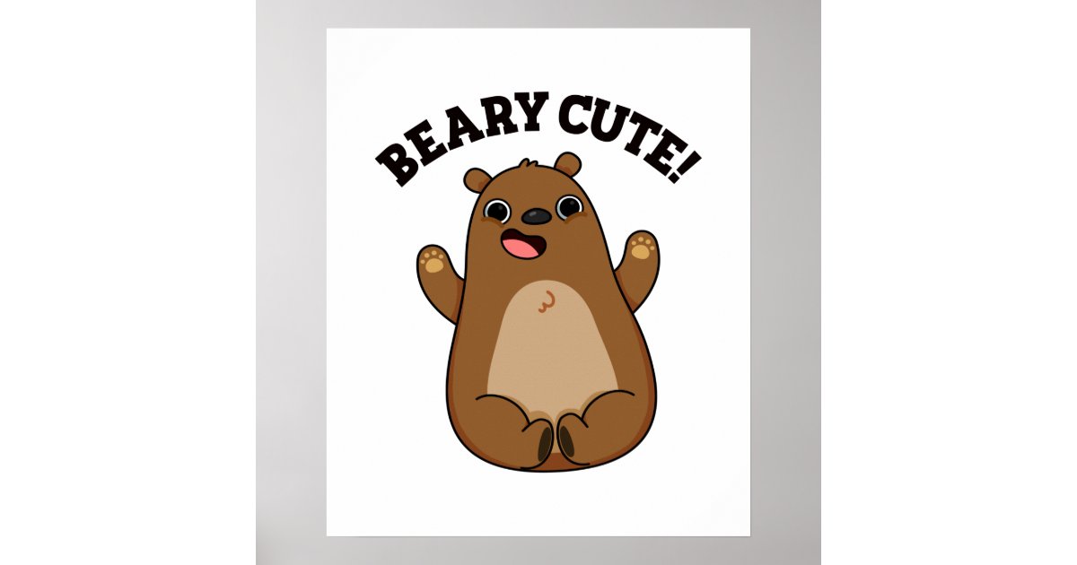 Beary Cute Teddy Bear Pun Poster | Zazzle