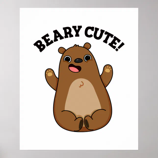 Beary Cute Teddy Bear Pun Poster | Zazzle