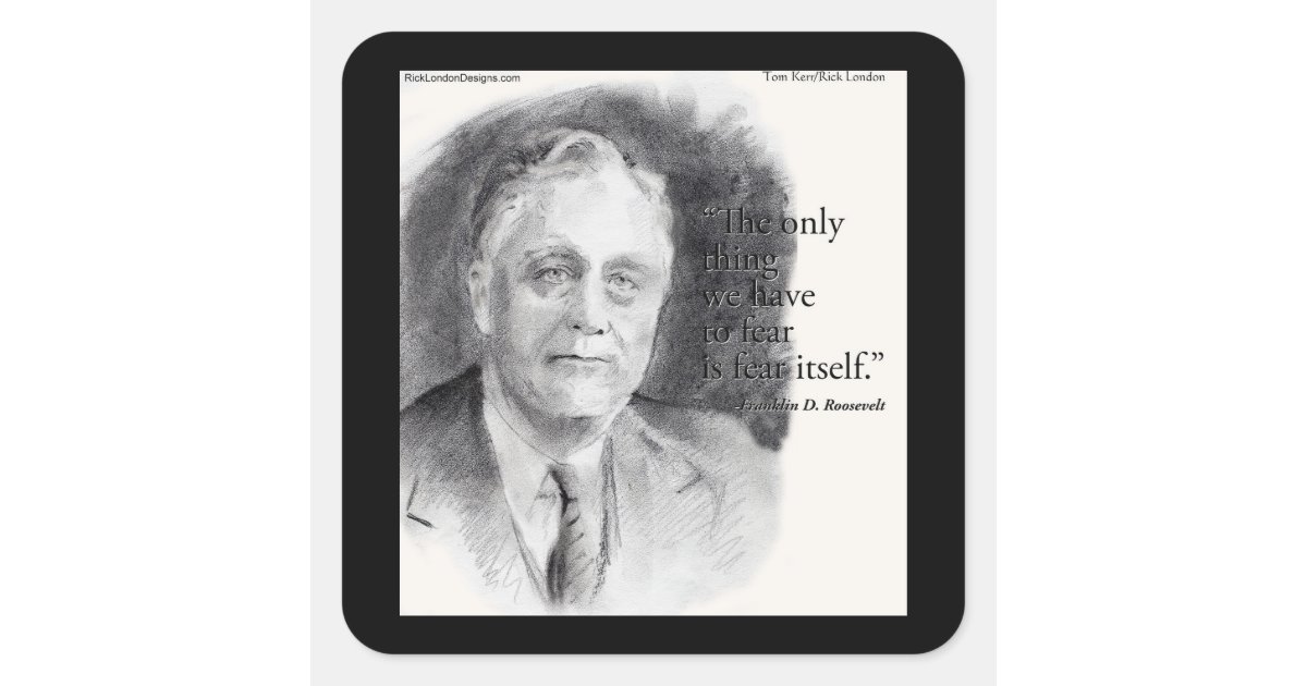 Beautiful FDR Portrait & "Fear Itself" Quote Square Sticker | Zazzle