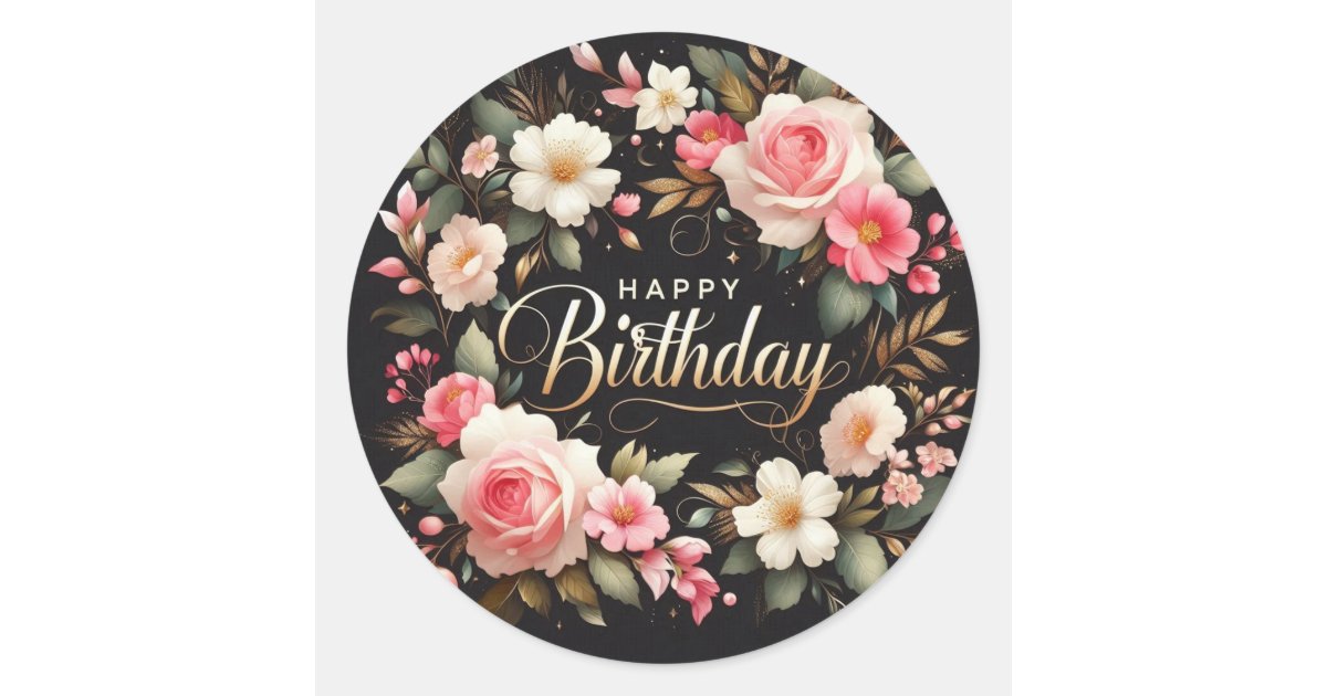 Beautiful Floral Birthday sticker: "HappyBirthday" Classic Round ...