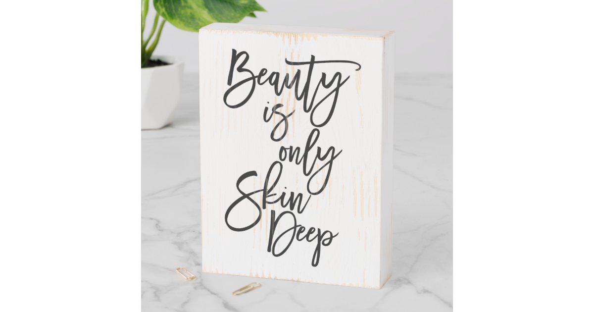 Beauty is Only Skin Deep Quote Black Typography Wooden Box Sign | Zazzle
