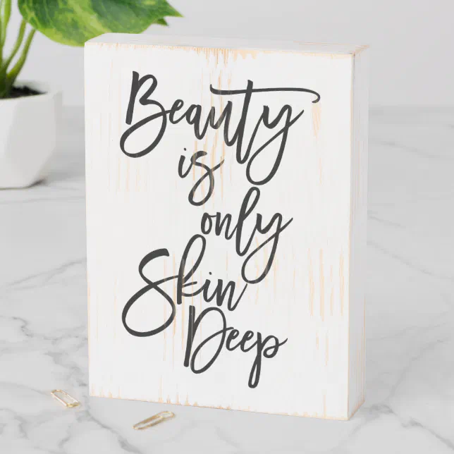 Beauty is Only Skin Deep Quote Black Typography Wooden Box Sign | Zazzle